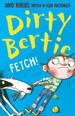 Dirty Bertie: Fetch! - Pack of 6 by David Roberts For Year 4 (6364389W ...